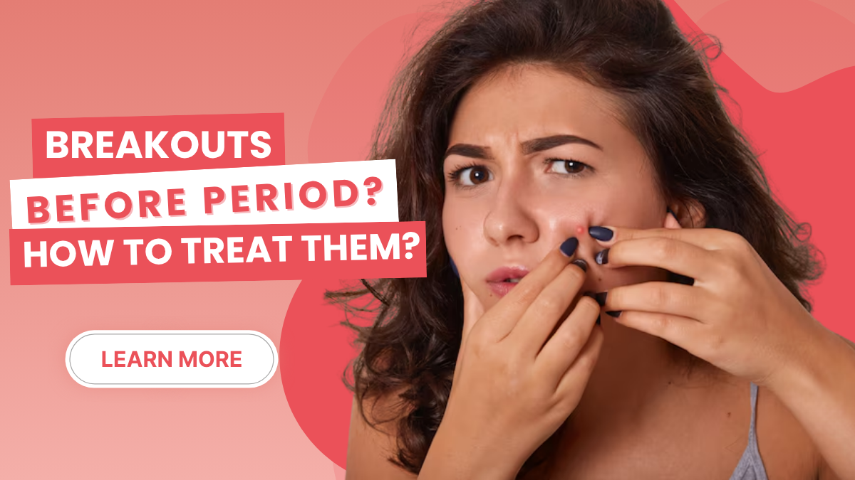 Breakouts Before Period? How to Treat Them? – The Skin Lab Skincare